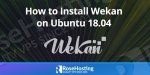How to Install Wekan on Ubuntu 18.04 | RoseHosting