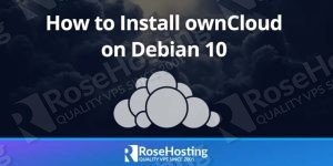 How to Install ownCloud on Debian 10 | RoseHosting