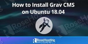 How to Install Grav CMS on Ubuntu 18.04 | RoseHosting