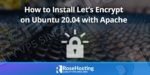 How To Install Let's Encrypt On Ubuntu 20.04 With Apache | RoseHosting