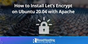 How To Install Let's Encrypt On Ubuntu 20.04 With Apache | RoseHosting