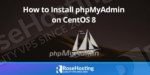 How to Install phpMyAdmin on CentOS 8 | RoseHosting