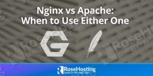 Nginx vs. Apache: When to Use One or the Other | RoseHosting
