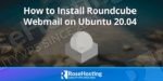 How to Install Roundcube Webmail on Ubuntu 20.04 | RoseHosting
