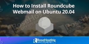 How to Install Roundcube Webmail on Ubuntu 20.04 | RoseHosting