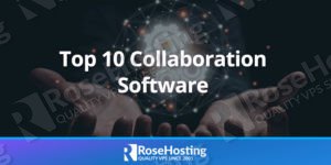 Top 10 Collaboration Software | RoseHosting