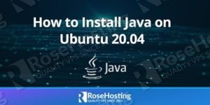How to Install Java on Ubuntu 20.04 | RoseHosting
