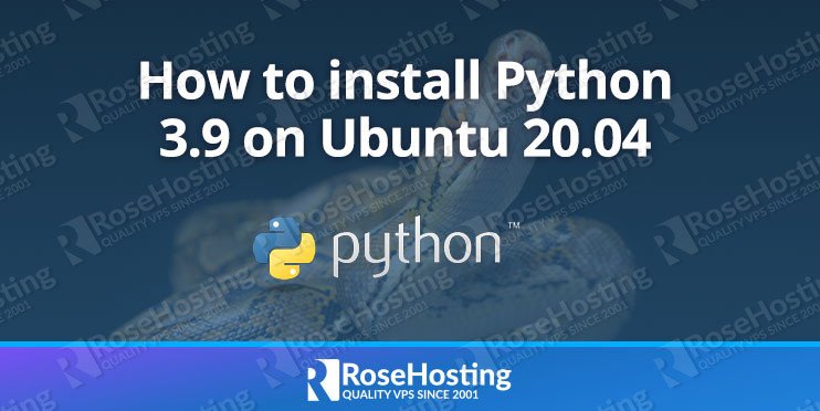 How To Install Python 3 9 On Ubuntu 20 04 RoseHosting