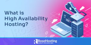 What is High Availability Hosting? | RoseHosting