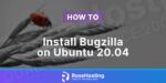 How to Install Bugzilla on Ubuntu 20.04 | RoseHosting