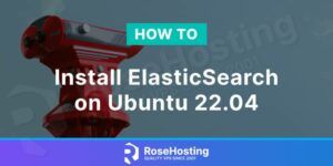 How to Install Elasticsearch on Ubuntu 22.04 | RoseHosting
