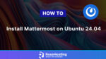 How to Install Mattermost on Ubuntu 24.04 | RoseHosting